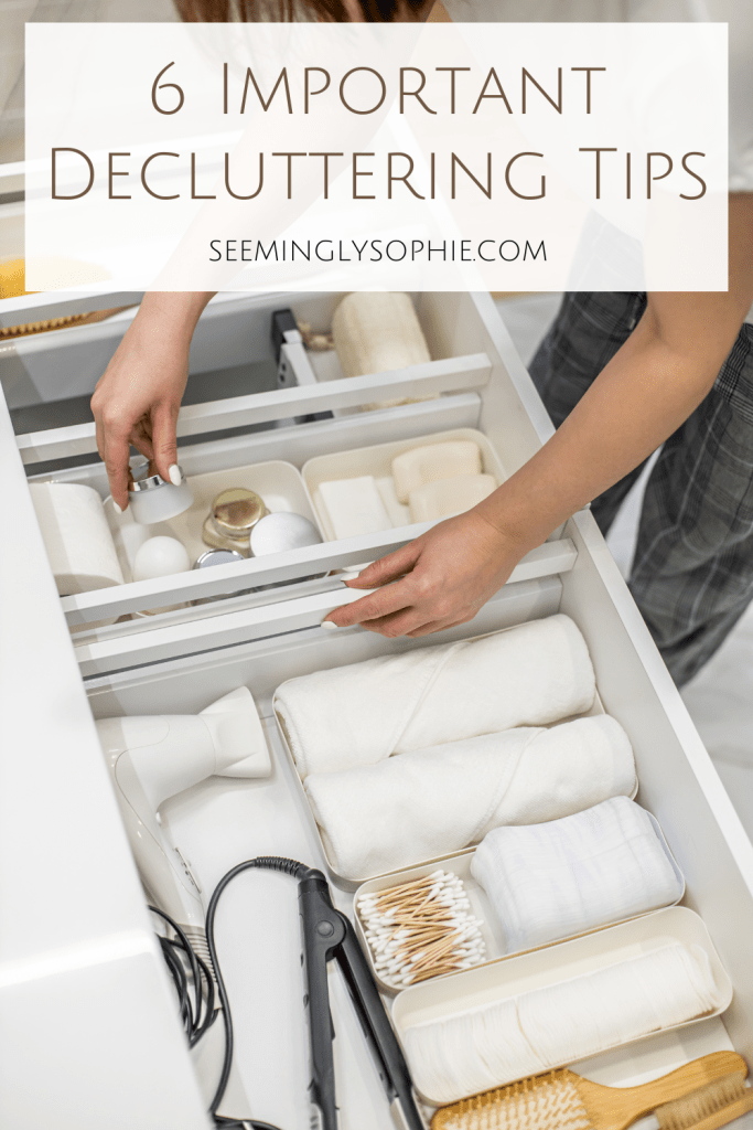 6 Important Tips for Decluttering Your Home – Seemingly Sophie